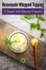 Homemade Whipped Topping: 3 Sweet and Savory Flavors - In the Kitch